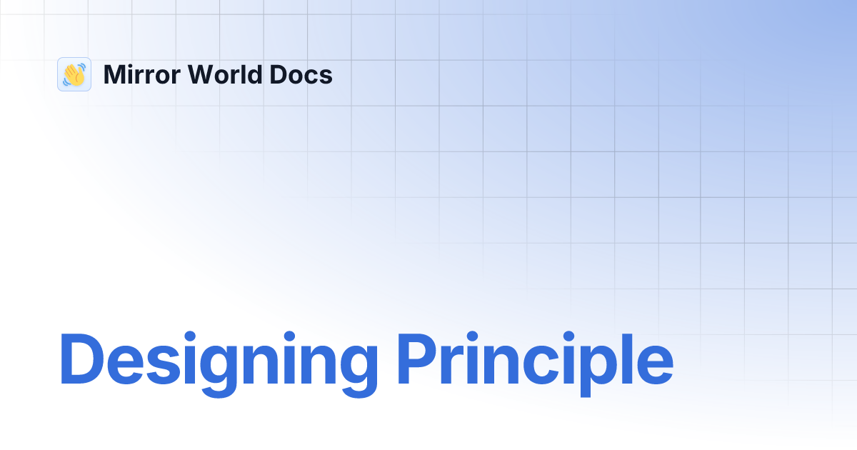 Designing Principle | Mirror World Docs